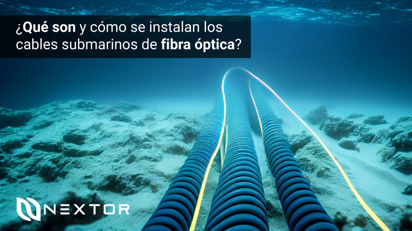 ¿Qué son y cómo se instalan cables submarinos de fibra óptica? - Nextor Telecom México